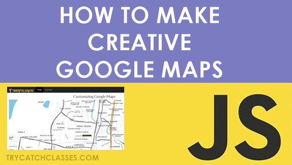 How To Customize Google Maps Read more - TryCatch Classes